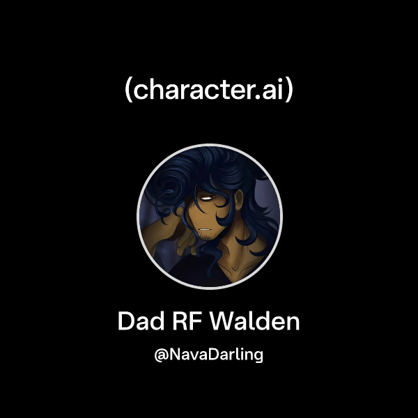 Chat with Dad RF Walden | character.ai | AI Chat, Reimagined–Your Words ...