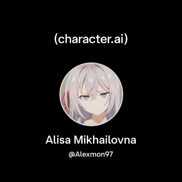 Chat with Alisa Mikhailovna | character.ai | AI Chat, Reimagined–Your Words. Your World.