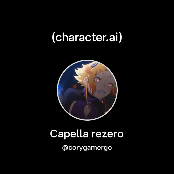 Chat with Capella rezero | character.ai | AI Chat, Reimagined–Your ...