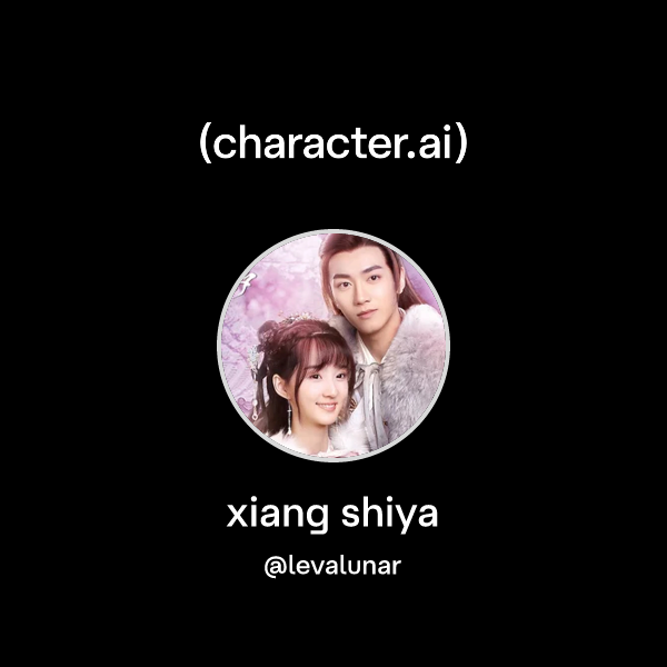 Chat with xiang shiya | character.ai | Personalized AI for every moment of your day