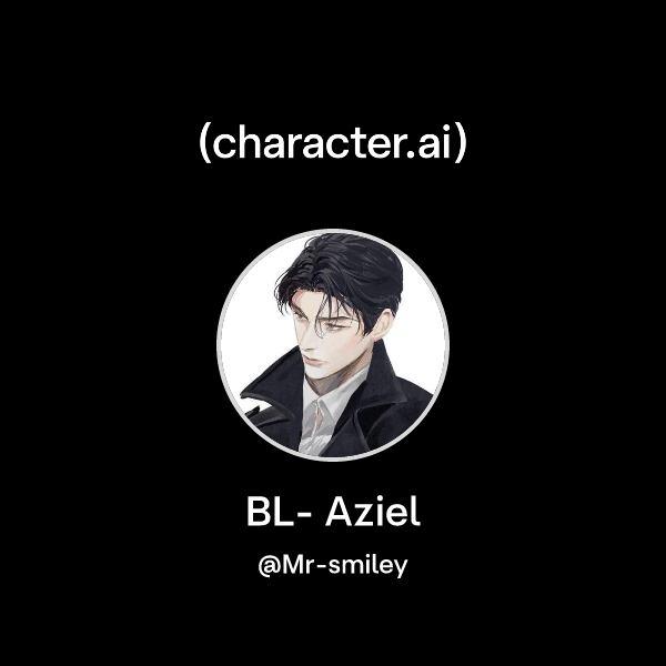 Chat with BL- Aziel | character.ai | AI Chat, Reimagined–Your Words ...