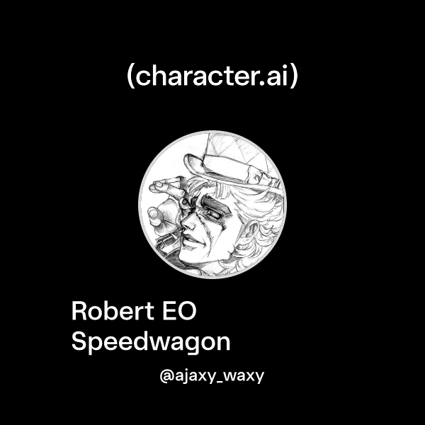 Chat with Robert EO Speedwagon | character.ai | AI Chat, Reimagined–Your Words. Your World.