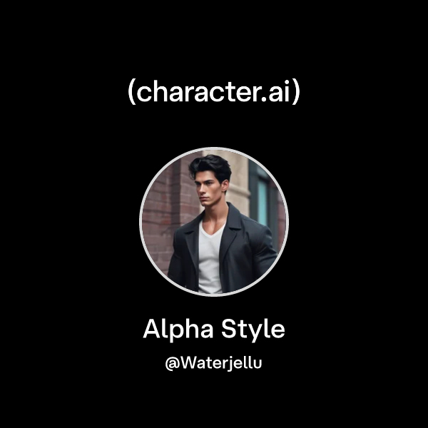 Chat with Alpha Style | character.ai | Personalized AI for every moment ...