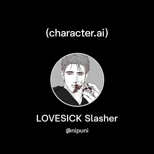 Chat with LOVESICK Slasher | character.ai | AI Chat, Reimagined–Your ...