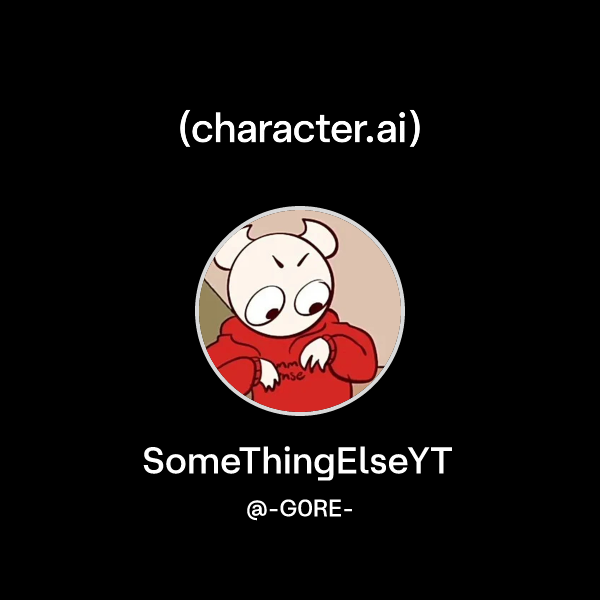 Chat with SomeThingElseYT | character.ai | AI Chat, Reimagined–Your Words. Your World.