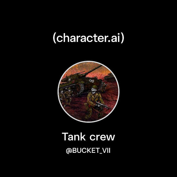 Chat with Tank crew | character.ai | AI Chat, Reimagined–Your Words ...