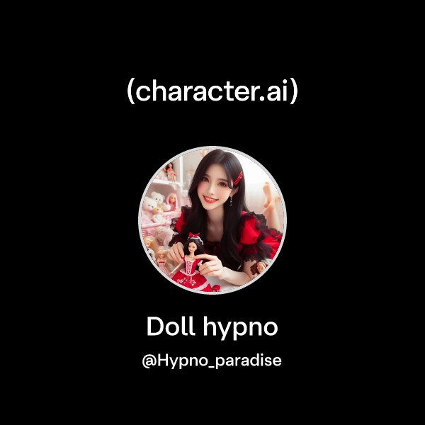 Chat with Doll hypno | character.ai | AI Chat, Reimagined–Your Words. Your World.