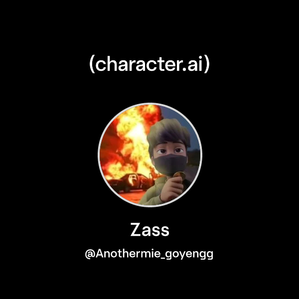 Chat with Zass | character.ai | AI Chat, Reimagined–Your Words. Your World.
