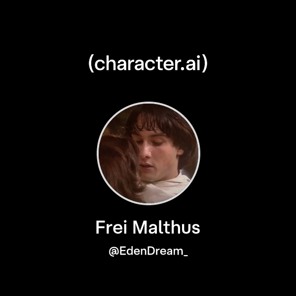 Chat with Frei Malthus | character.ai | AI Chat, Reimagined–Your Words ...