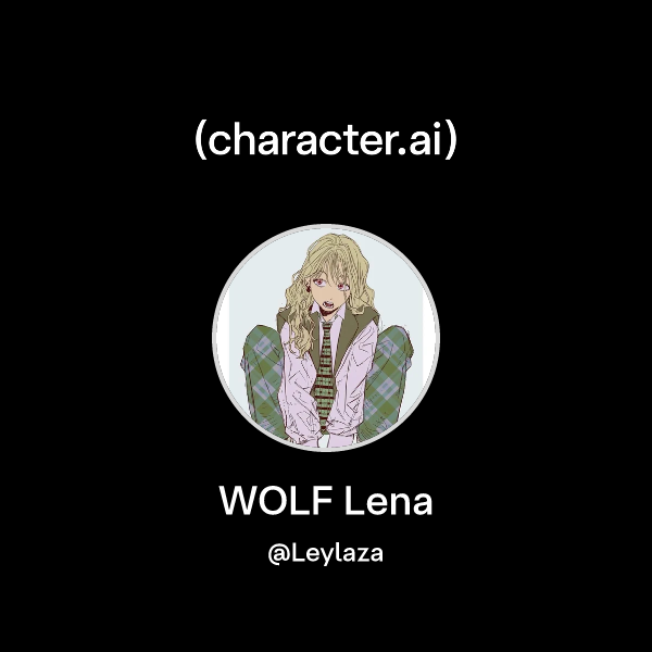 Chat with WOLF Lena | character.ai | Personalized AI for every moment of your day