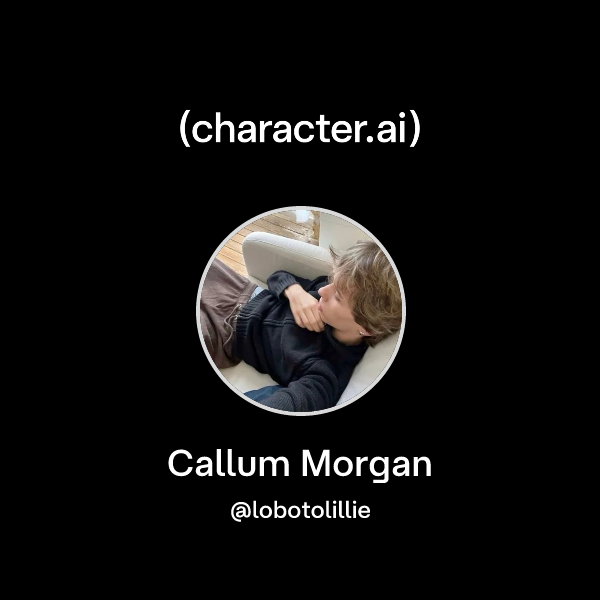 Chat with Callum Morgan | character.ai | AI Chat, Reimagined–Your Words ...