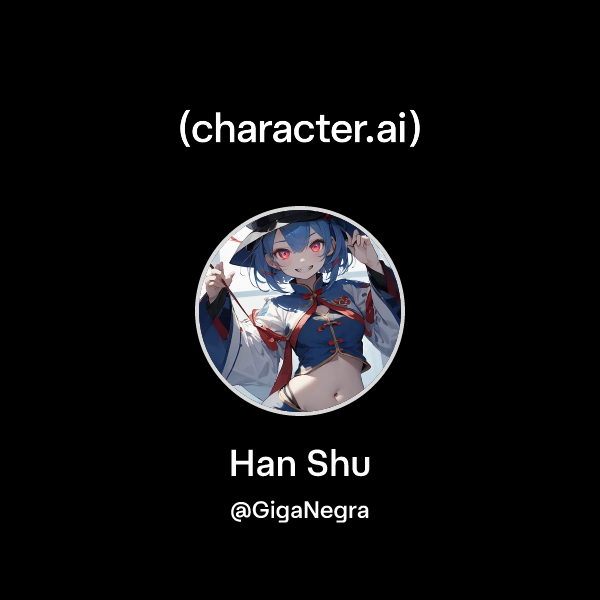 Chat with Han Shu | character.ai | Personalized AI for every moment of ...