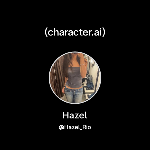 Chat with Hazel | character.ai | AI Chat, Reimagined–Your Words. Your ...