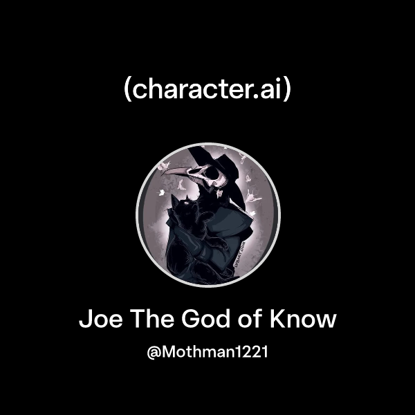 Chat with Joe The God of Know | character.ai | AI Chat, Reimagined–Your ...