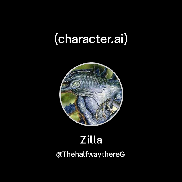Chat with Zilla | character.ai | Personalized AI for every moment of ...