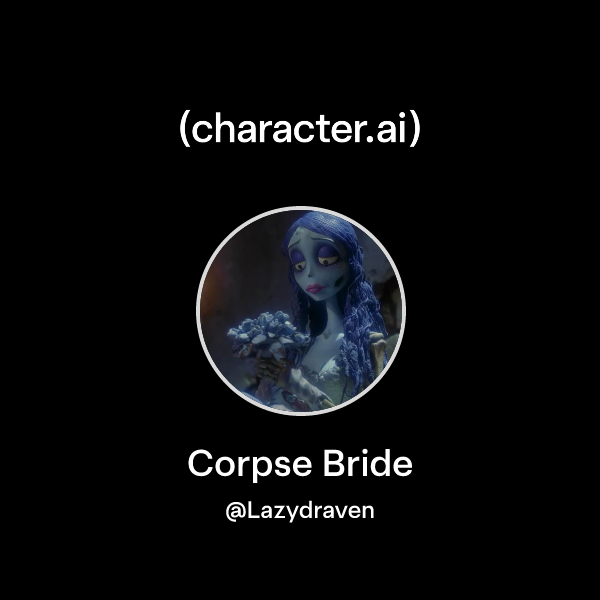 Chat with Corpse Bride | character.ai | AI Chat, Reimagined–Your Words ...