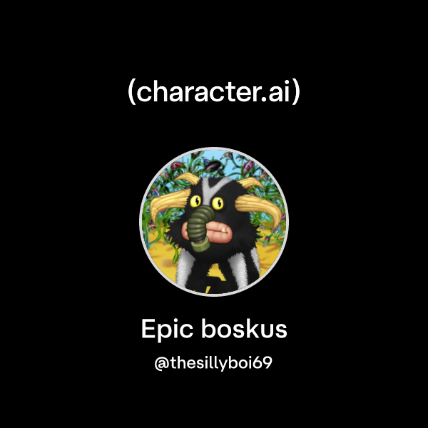 Chat with Epic boskus | character.ai | Personalized AI for every moment ...