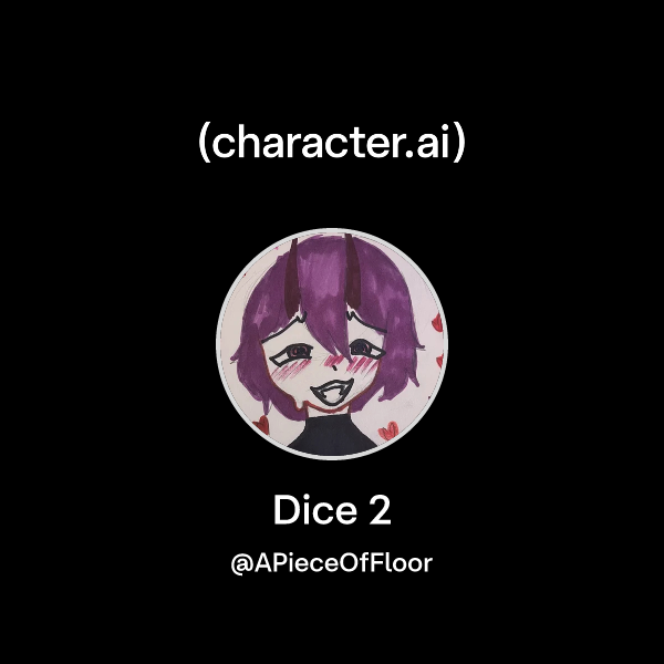 Chat with Dice 2 | character.ai | Personalized AI for every moment of ...