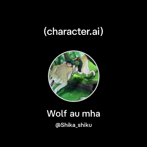 Chat with Wolf au mha | character.ai | Personalized AI for every moment ...