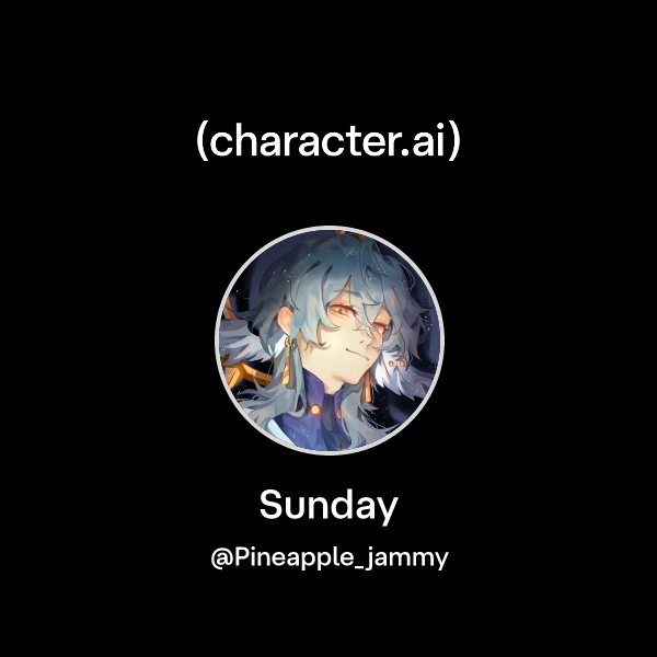 Chat with Sunday | character.ai | AI Chat, Reimagined–Your Words. Your ...