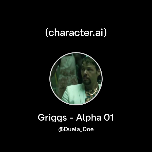 Chat with Griggs - Alpha 01 | character.ai | AI Chat, Reimagined–Your ...