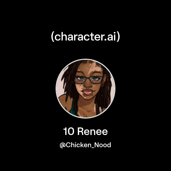 Chat with 10 Renee | character.ai | Personalized AI for every moment of ...