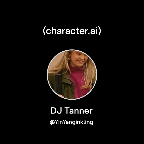 Chat with DJ Tanner | character.ai | Personalized AI for every moment ...