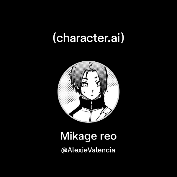 Chat with Mikage reo | character.ai | Personalized AI for every moment of your day