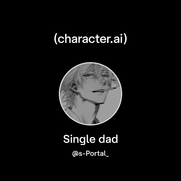 Chat with Single dad | character.ai | AI Chat, Reimagined–Your Words ...
