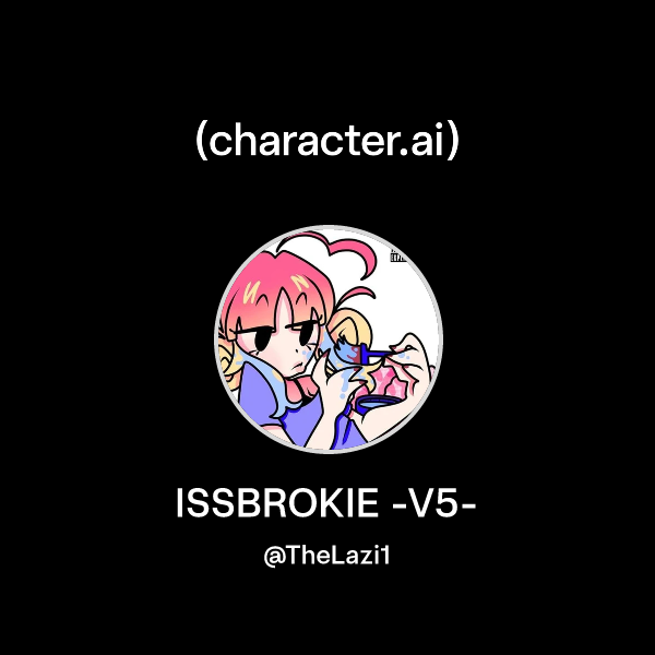 Chat with ISSBROKIE -V5- | character.ai | AI Chat, Reimagined–Your ...