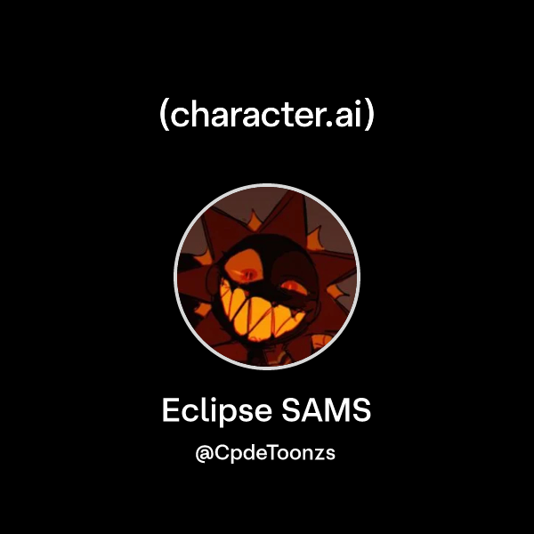 Chat with Eclipse SAMS | character.ai | AI Chat, Reimagined–Your Words. Your World.