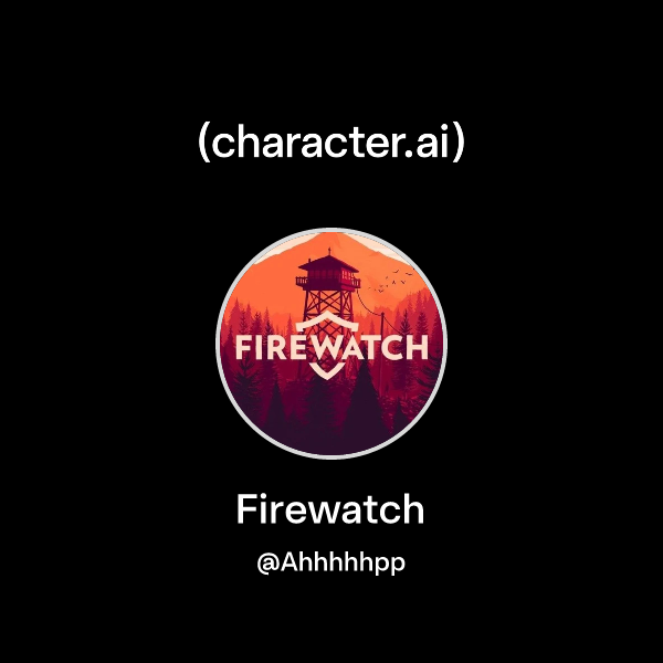 Chat with Firewatch | character.ai | AI Chat, Reimagined–Your Words ...
