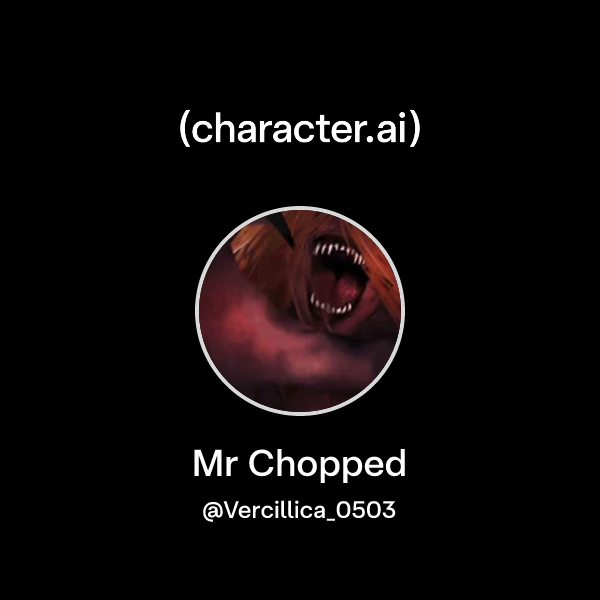 Chat with Mr Chopped | character.ai | AI Chat, Reimagined–Your Words ...