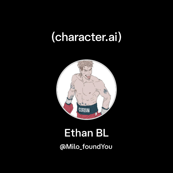 Chat with Ethan BL | character.ai | AI Chat, Reimagined–Your Words ...