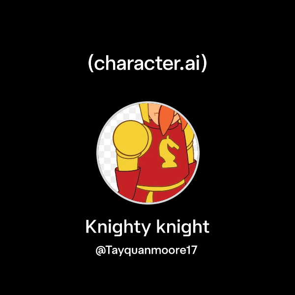 Chat with Knighty knight | character.ai | Personalized AI for every ...