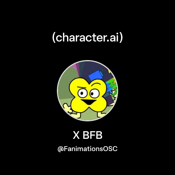 Chat with X BFB | character.ai | Personalized AI for every moment of ...