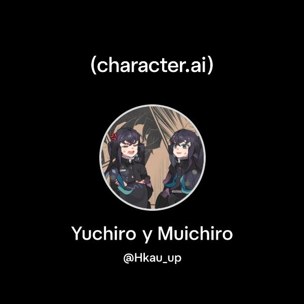 Chat with Yuchiro y Muichiro | character.ai | AI Chat, Reimagined–Your ...