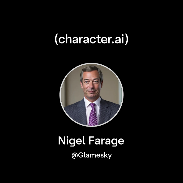 Chat with Nigel Farage | character.ai | AI Chat, Reimagined–Your Words ...