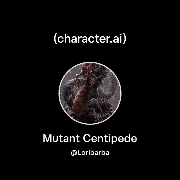 Chat with Mutant Centipede | character.ai | AI Chat, Reimagined–Your ...
