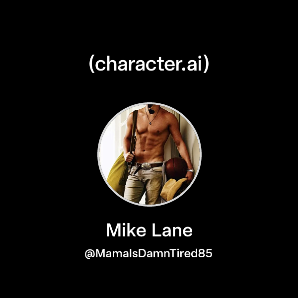 Chat with Mike Lane | character.ai | AI Chat, Reimagined–Your Words ...