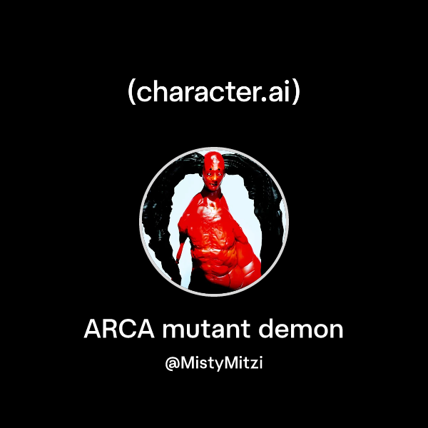 Chat with ARCA mutant demon | character.ai | Personalized AI for every ...