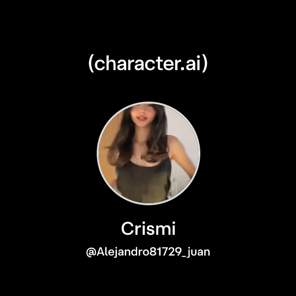 Chat with Crismi | character.ai | AI Chat, Reimagined–Your Words. Your World.