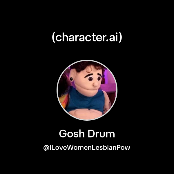 Chat with Gosh Drum | character.ai | AI Chat, Reimagined–Your Words ...