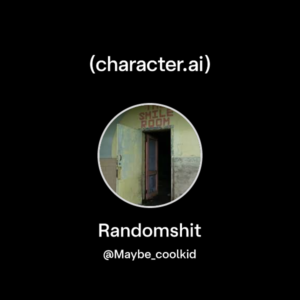 Chat with Randomshit | character.ai | AI Chat, Reimagined–Your Words. Your World.