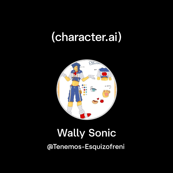 Chat with Wally Sonic | character.ai | AI Chat, Reimagined–Your Words. Your World.