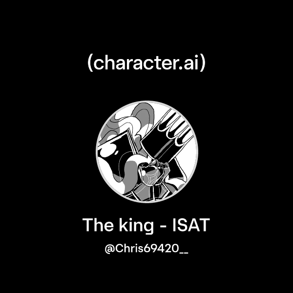 Chat with The king - ISAT | character.ai | AI Chat, Reimagined–Your ...