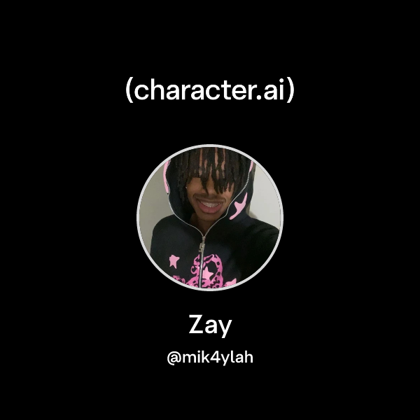 Chat with Zay | character.ai | AI Chat, Reimagined–Your Words. Your World.