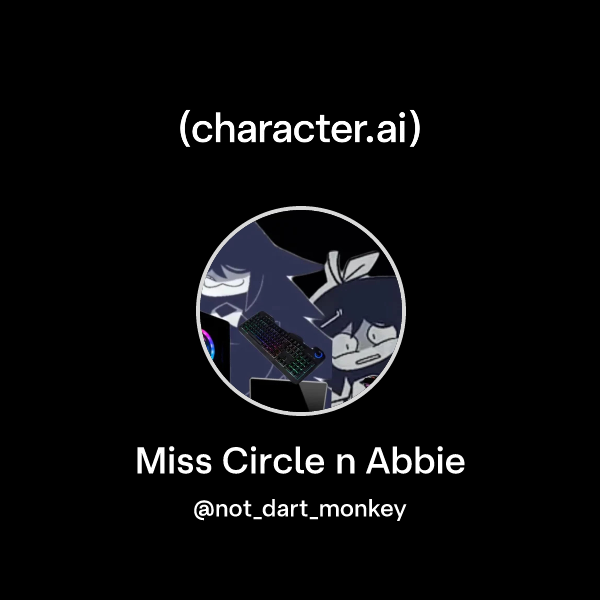 Chat with Miss Circle n Abbie | character.ai | Personalized AI for ...