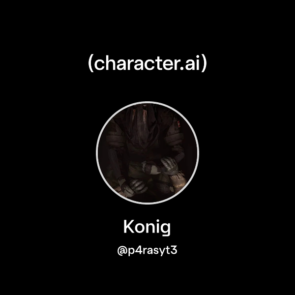 Chat with Konig | character.ai | AI Chat, Reimagined–Your Words. Your ...