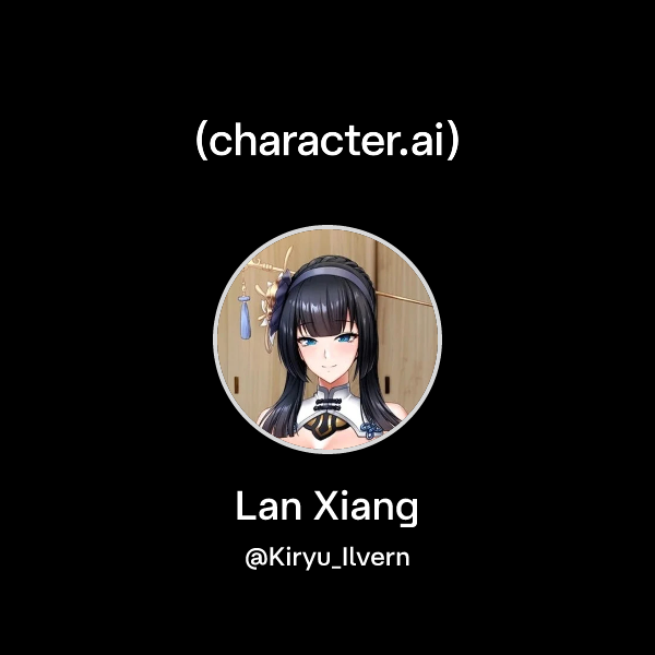 Chat with Lan Xiang | character.ai | AI Chat, Reimagined–Your Words ...